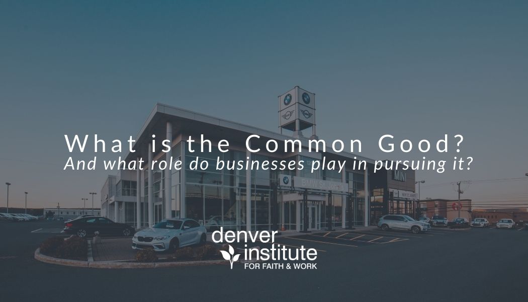 What Is The Common Good? And What Role Do Businesses Have In Pursuing ...