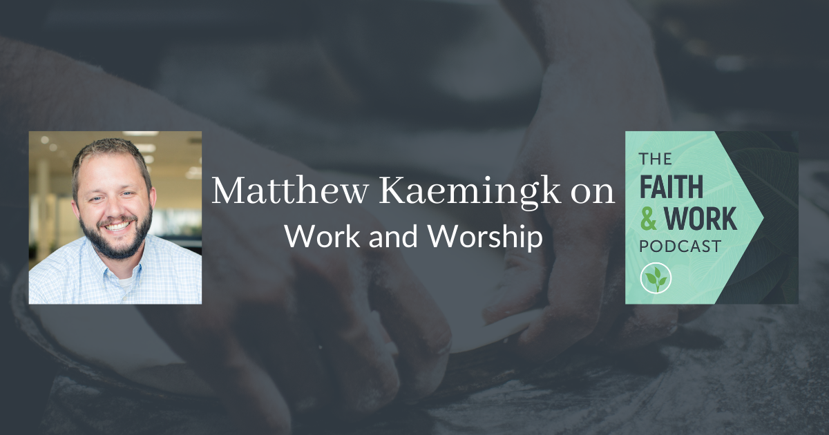 Matthew Kaemingk - Why Work Has A Place In Our Worship - Denver ...