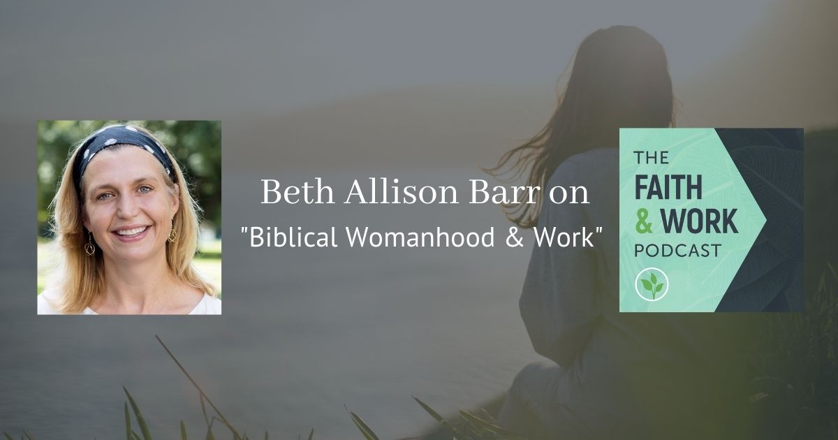 Biblical Womanhood & Work With Beth Allison Barr - Denver Institute For Faith & Work