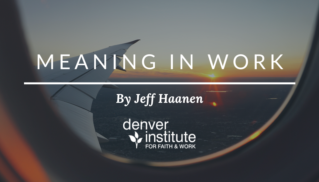 Meaning In Work - Denver Institute For Faith & Work