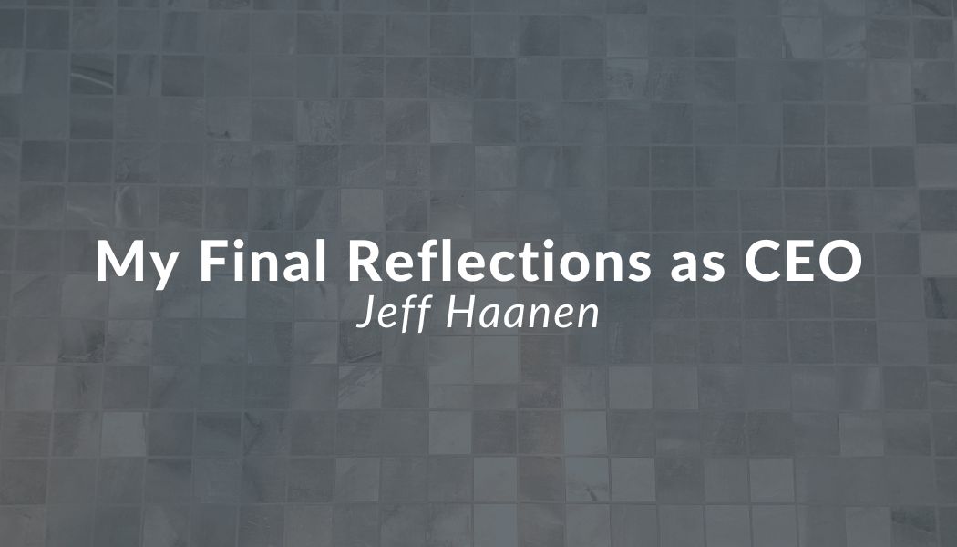 My Final Reflections As CEO - Denver Institute For Faith & Work