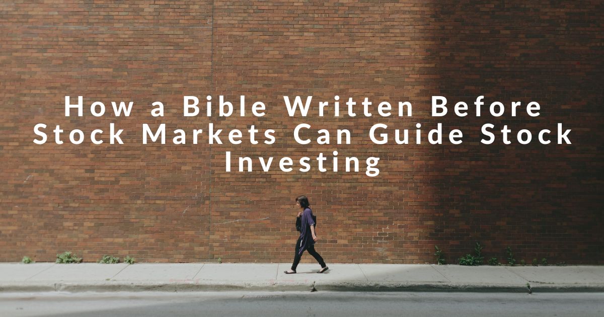 How A Bible Written Before Stock Markets Can Guide Stock Investing ...