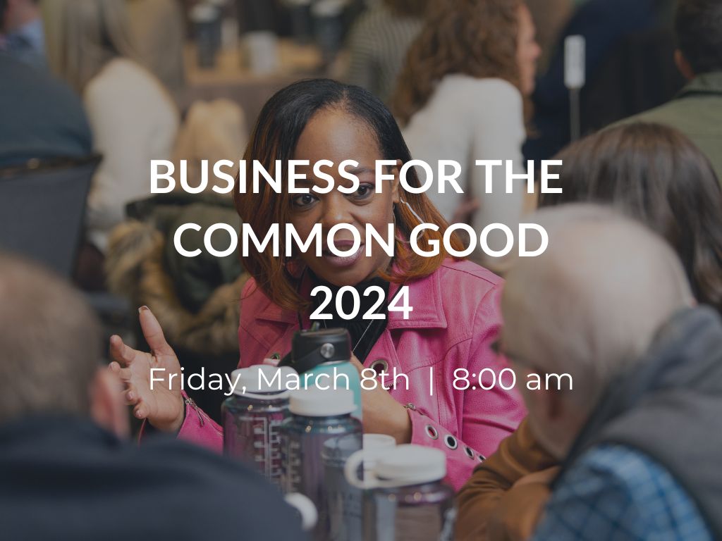 Business For The Common Good 2024 - Denver Institute For Faith & Work