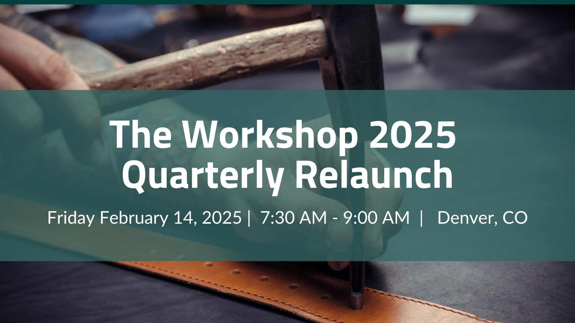 The Workshop 2025 Quarterly Relaunch - Denver Institute For Faith & Work